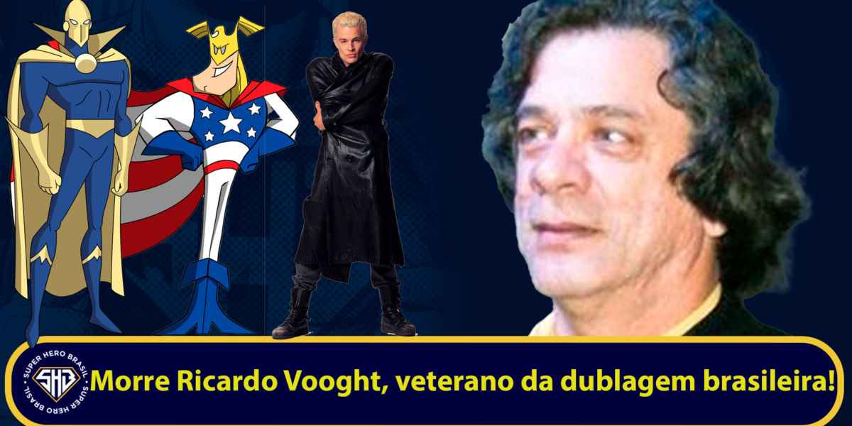 Morre Ricardo Vooght, veterano da dublagem brasileira - Super Hero Brasil